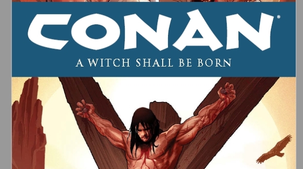 Conan A Witch Shall Be Born Comic Book Review - Impulse Gamer