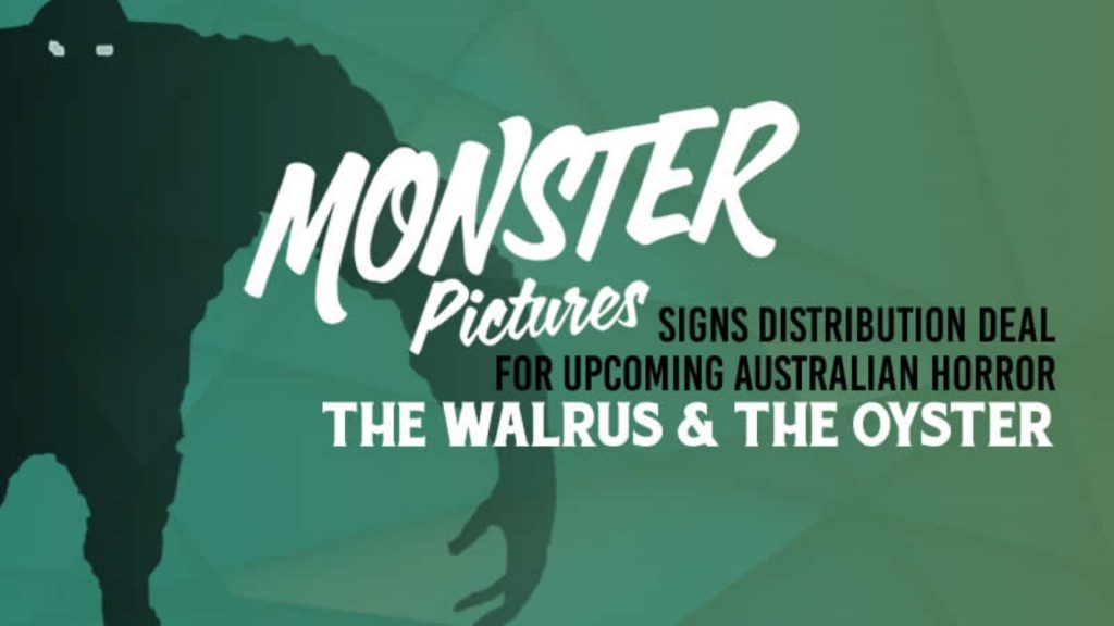 MONSTER PICTURES Signs Australian Horror THE WALRUS & THE OYSTER ...