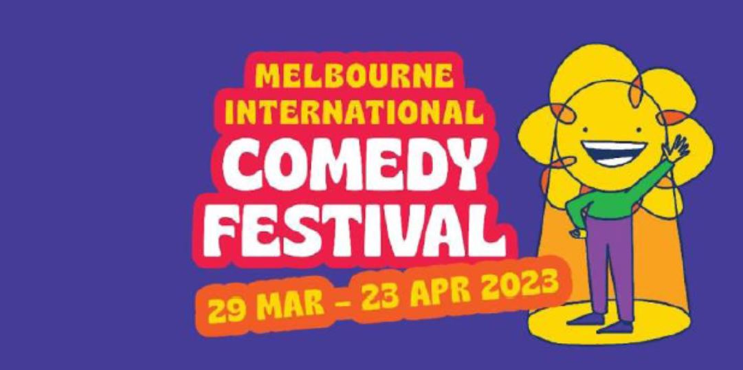 THE COUNTDOWN IS ON! THE MELBOURNE INTERNATIONAL COMEDY FESTIVAL HITS ...